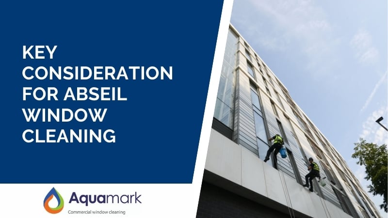 Key Consideration For Abseil Window Cleaning - Aquamark